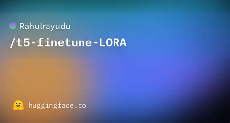 Rahulrayudu T Finetune LORA Hugging Face