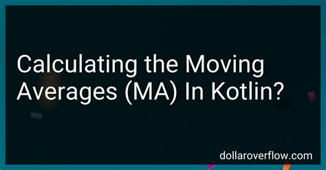 Calculating The Moving Averages Ma In Kotlin In 2024