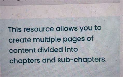 this resource allows you to create multiple pages of content divided into chapters and sub chapters