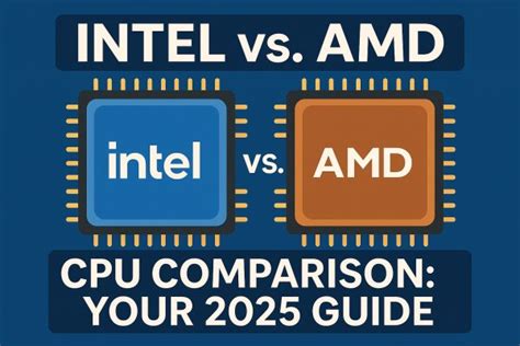 Intel Vs Amd Cpu Comparison Your 2025 Guide Unibetter