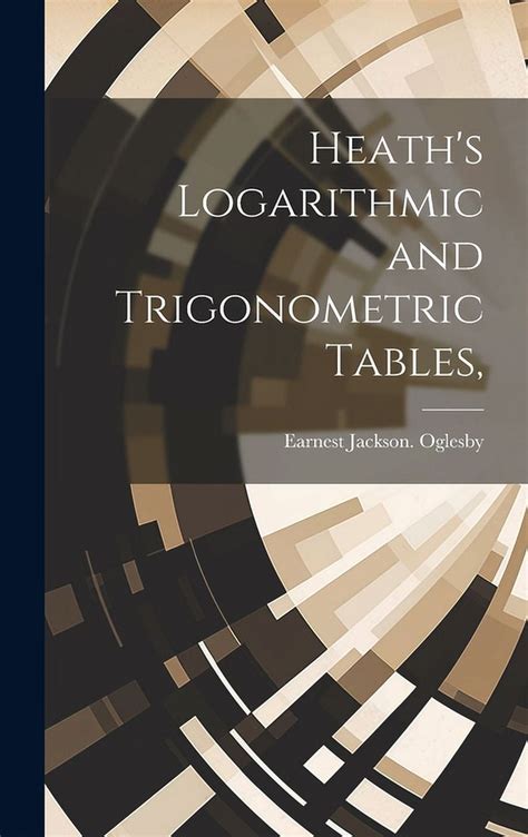 Heaths Logarithmic And Trigonometric Tables Hardcover