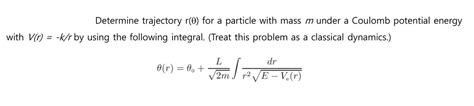 solved determine trajectory r θ for a particle with mass m