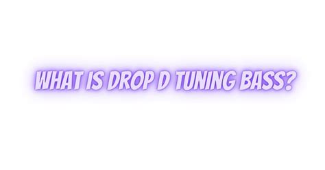 What Is Drop D Tuning Bass All For Turntables