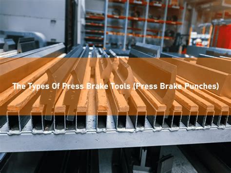 The Types Of Press Brake Tools Press Brake Punches