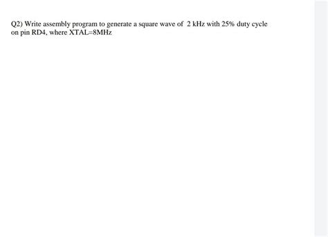 Solved Q2 Write Assembly Program To Generate A Square Wave