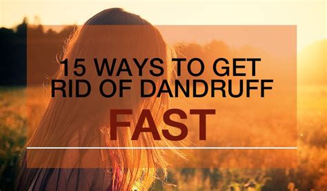 Ways To Get Rid Of Dandruff Fast Dandruff Deconstructed