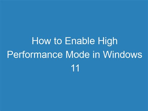 How To Enable High Performance Mode In Windows 11 For Faster Speed