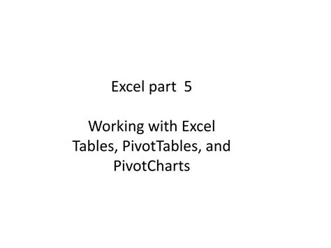 Ppt Excel Part 5 Working With Excel Tables Pivottables And Pivotcharts Powerpoint