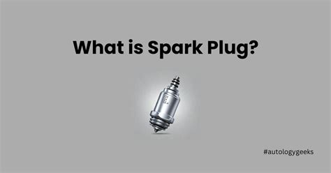 What Is Spark Plug Why It Is Used In Internal Combustion Engine