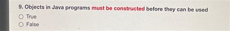 Solved Objects In Java Programs Must Be Constructed Before