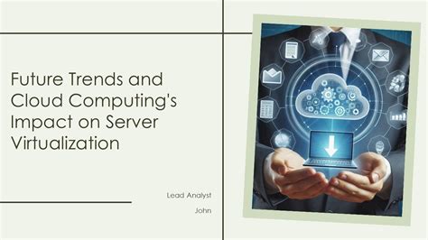 Future Trends And Cloud Computings Impact On Server Virtualization Ppt