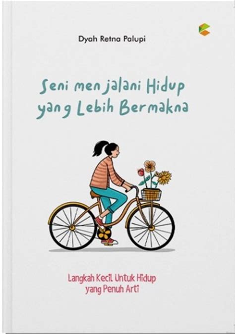 Jual Buku Seni Menjalani Hidup Yang Lebih Bermakna karya Dyah Retna Palupi | Toko Buku Online ...