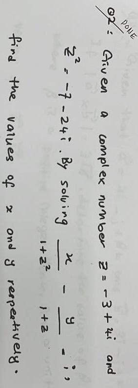 solved a2 given a complex number z −3 4i and z2 −7−24i by