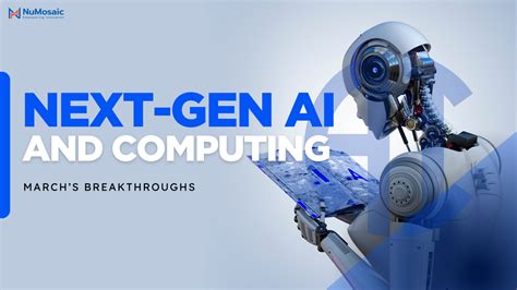 Next Gen Ai And Computing Marchs Breakthroughs