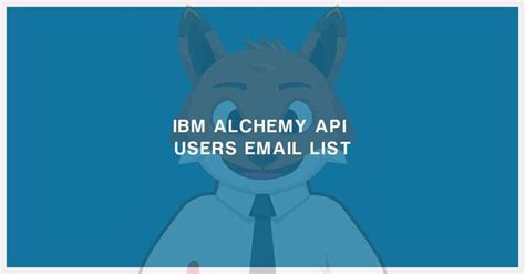 Ibm Alchemy Api Users Email List Need A Reliable Users Mailing Address