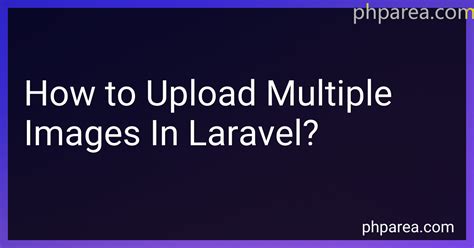 How To Upload Multiple Images In Laravel In