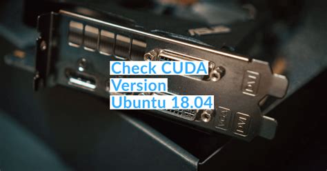 How To Check Cuda Version On Ubuntu 1804 Varhowto