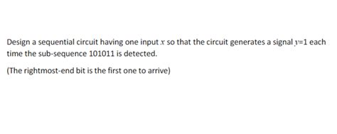 Solved Design A Sequential Circuit Having One Input X So Chegg Com