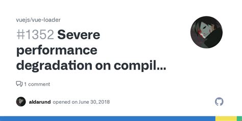 Severe Performance Degradation On Compile With One File 5 Minute To Compile · Issue 1352