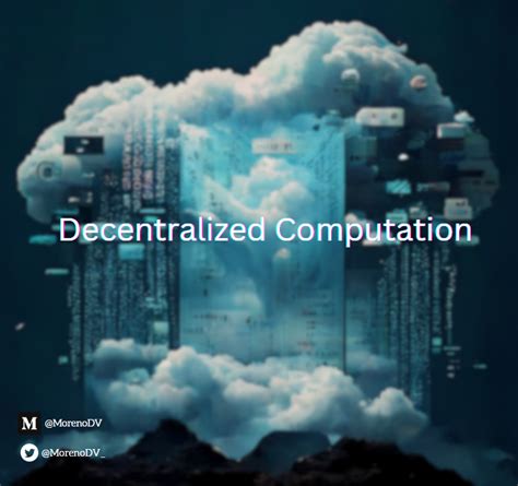 Decentralized Computation🌐🖥 Unlock Cost Saving And Resource By Ignacio Moreno Mdv Medium