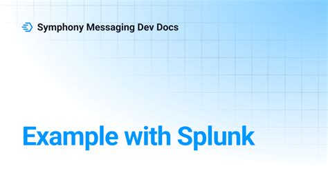 Example With Splunk Symphony Messaging Dev Docs