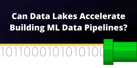 Can Data Lakes Accelerate Building Ml Data Pipelines