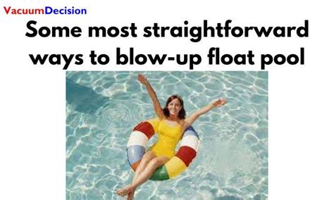 how to inflate a pool float with a vacuum 6 efficient steps