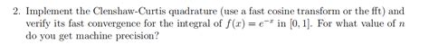 Solved 2 Implement The Clenshaw Curtis Quadrature Use A
