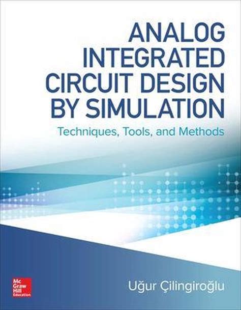 Analog Integrated Circuit Design By Simulation Techniques Tools And Methods