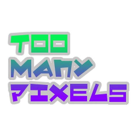Too Many Pixels Youtube