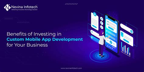 Benefits Of Investing In Custom Mobile App Development For Your