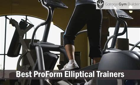 Best Proform Elliptical Trainers Review November 2018