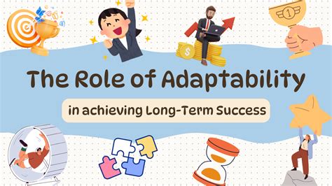 The Role Of Adaptability In Achieving Long Term Success