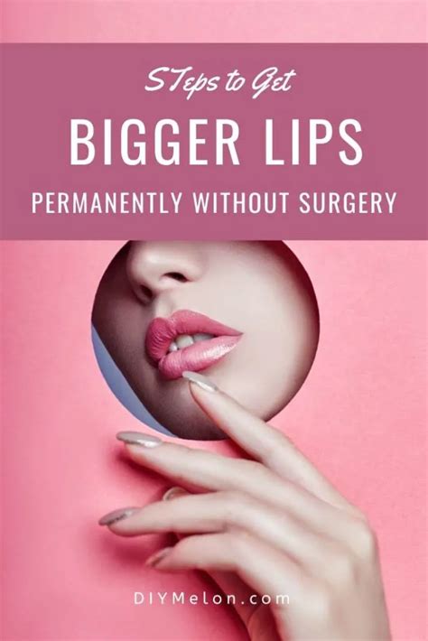 How To Get Bigger Lips Permanently Without Surgery Follow 7 Steps