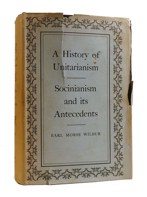 A History Of Unitarianism Vol I Socinianism And Its Antecedents Earl