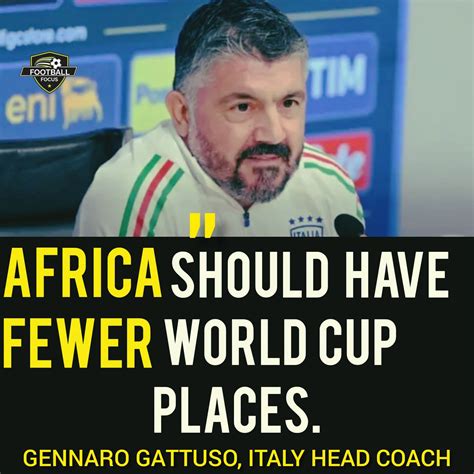 Africa Should Have Fewer World Cup Places Gattuso Sports Nigeria