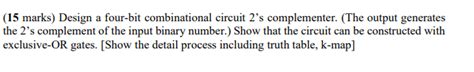Solved 15 Marks Design A Four Bit Combinational Circuit