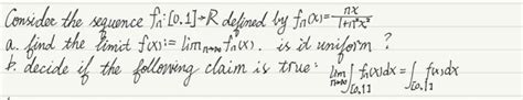 Solved Consider the sequence fn:[0,1]→R defined by | Chegg.com