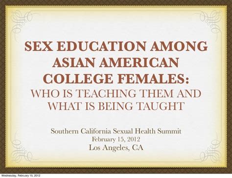 Sex Education Among Asian American College Females Who Is Teaching T