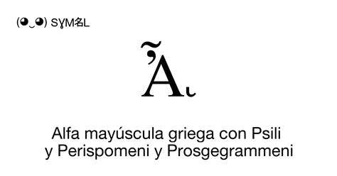ᾎ Alfa Mayúscula Griega Con Psili Y Perispomeni Y Prosgegrammeni Número Unicode U1f8e 📖