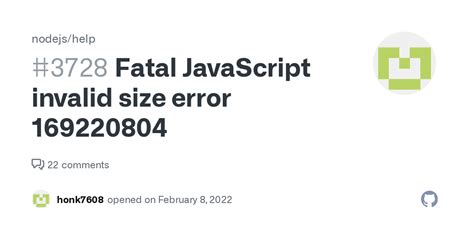 Fatal Javascript Invalid Size Error 169220804 · Issue 3728 · Nodejs