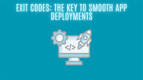 Exit Codes The Key To Smooth App Deployments