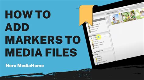How To Add Markers In Nero Mediahome Enhance Your Media Organization