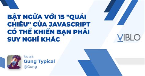 bật ngửa với 15 quái chiêu của javascript có thể khiến bạn phải suy