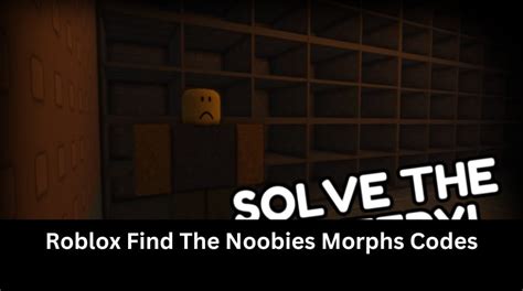 Find The Noobies Morphs Codes Wiki [october 2025] Mrguider