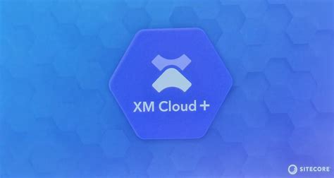 Sitecore Dx Announcement Xm Cloud Plus Bundling Core Digital