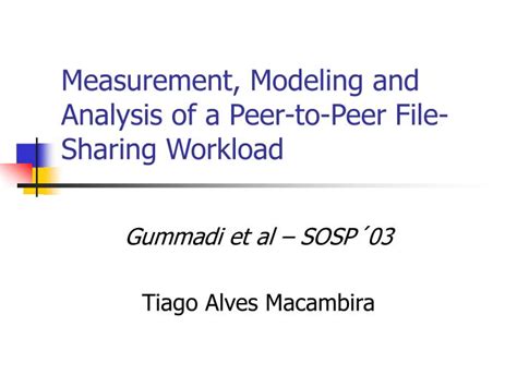 Ppt Measurement Modeling And Analysis Of A Peer To Peer File Sharing Workload Powerpoint