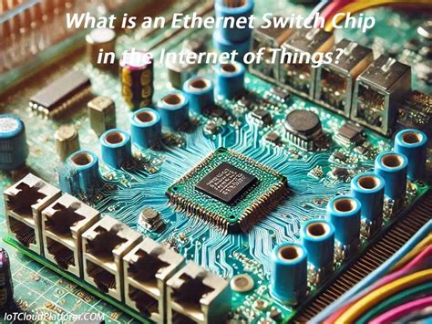 What Is An Ethernet Switch Chip In The Internet Of Things IoT Cloud PlatForm
