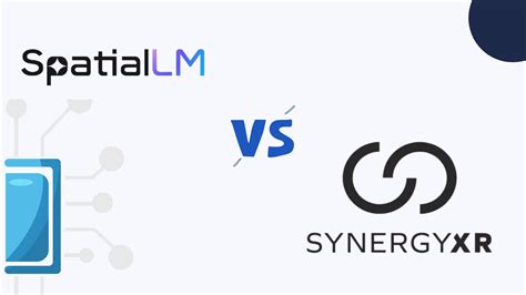 Spatiallm Vs Synergyxr In Depth Analysis Of Ai Driven Spatial