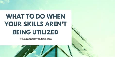 My Skills Are Not Being Utilized What To Do If That S You
